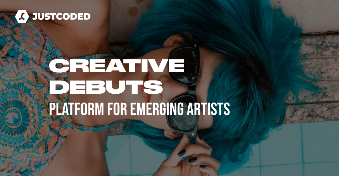Creative Debuts — platform for emerging artists and designers | JustCoded