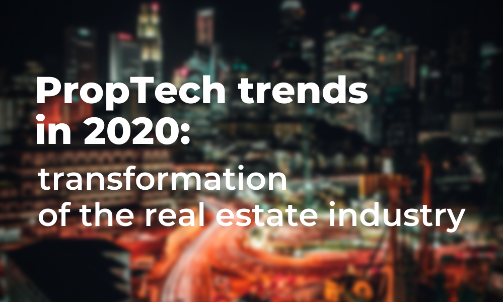 PropTech trends in 2020. Real estate industry transformation | JustCoded